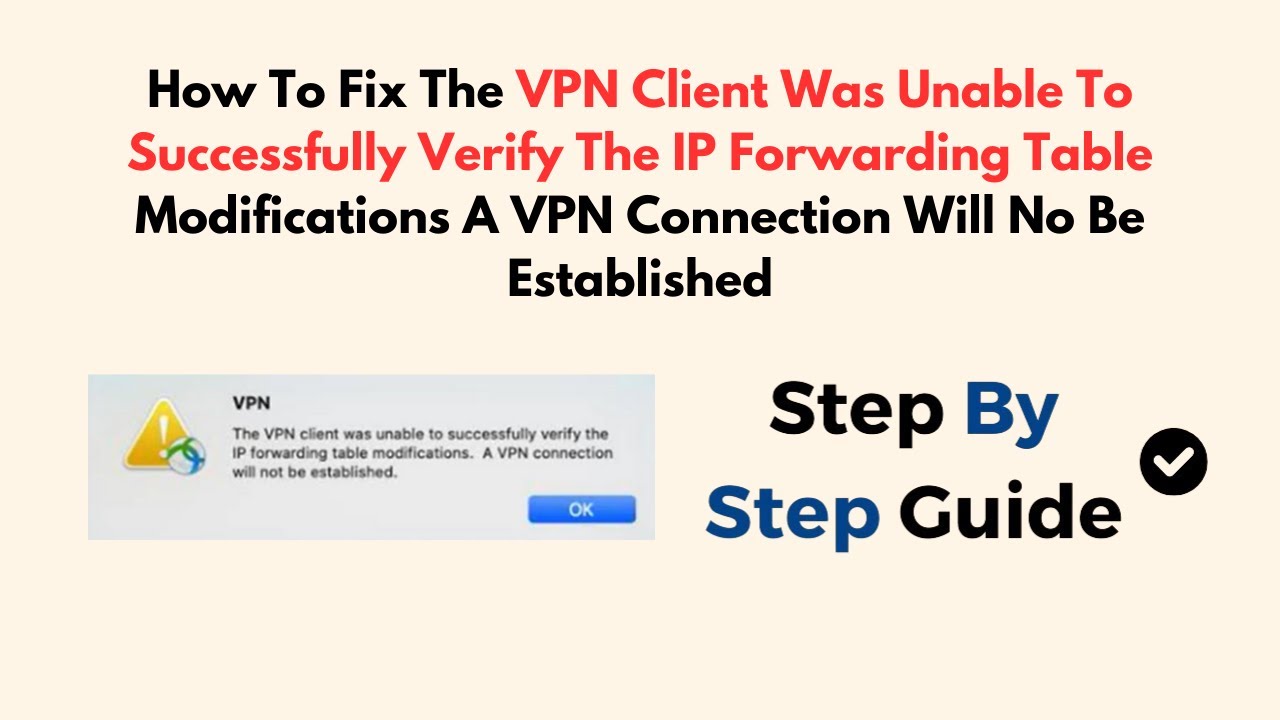 How To Fix The VPN Client Was Unable To Successfully Verify The IP Forwarding Table Modifications