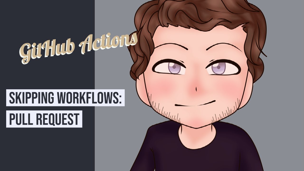 GitHub Actions - Skipping workflows on a pull request