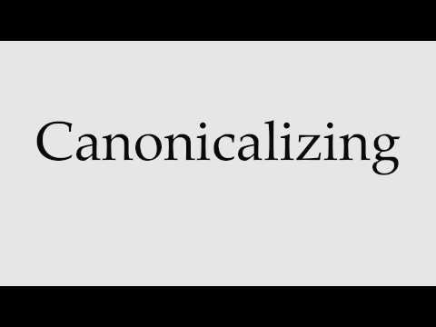 How to Pronounce Canonicalizing