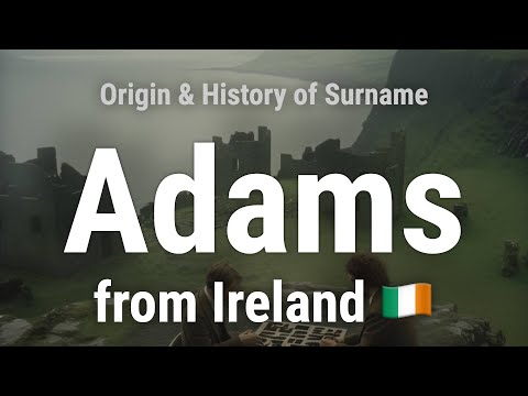 Adams from Ireland 🇮🇪 - Meaning, Origin, History & Migration Routes of Surname