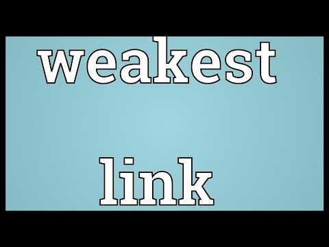 Weakest link Meaning