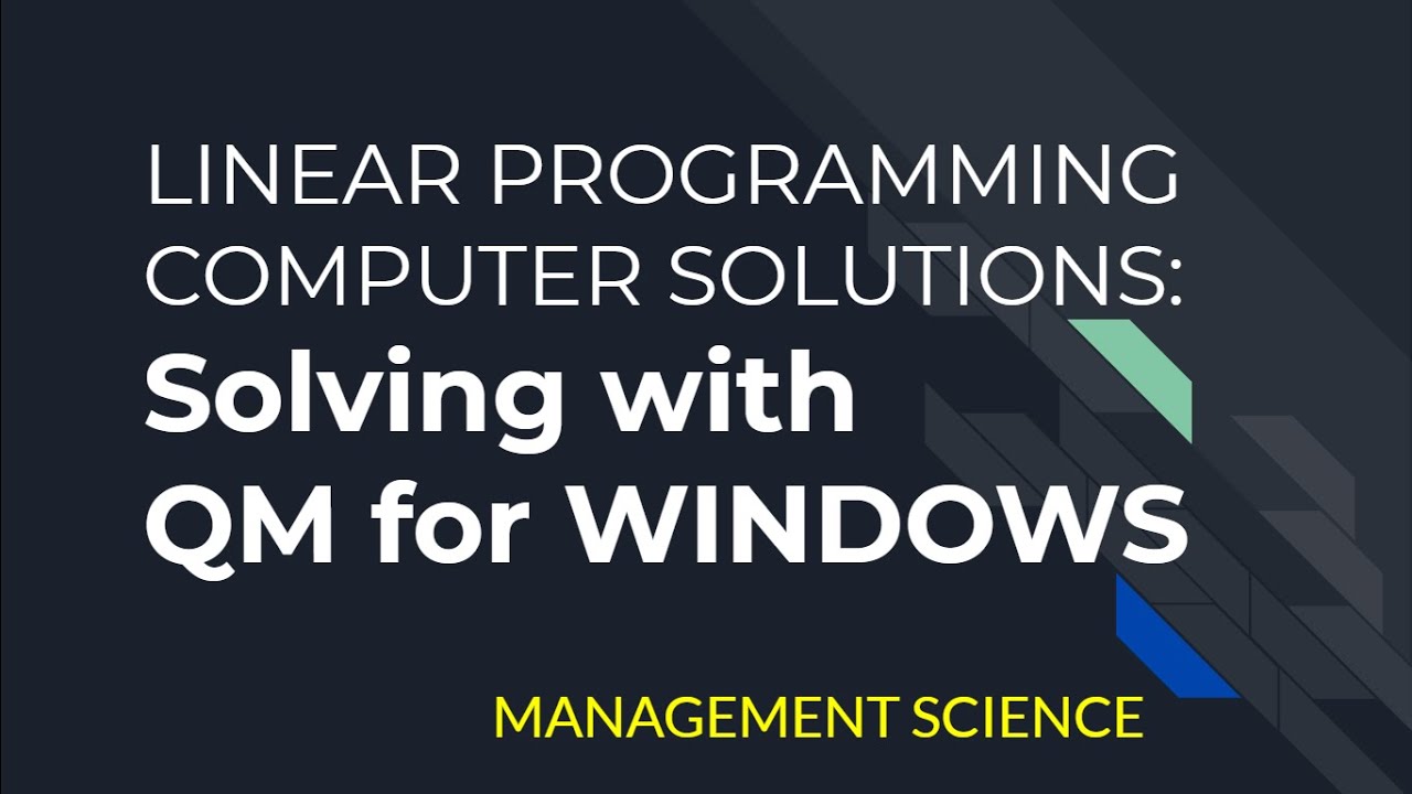 MS: Linear Programming Solutions with QM for Windows (Maximization and Minimization Problems)