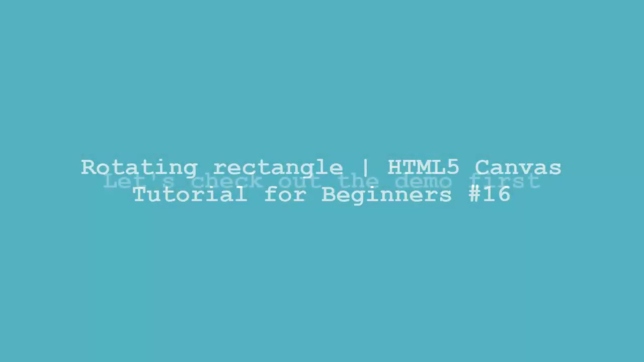 Rotating rectangle | HTML5 Canvas Tutorial for Beginners #16