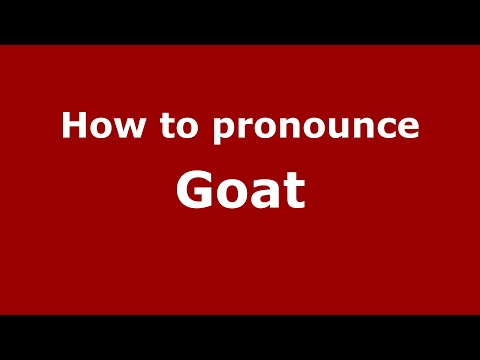 How to pronounce Goat (English/UK) - PronounceNames.com