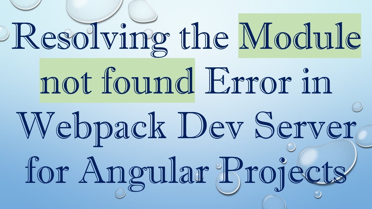 Resolving the Module not found Error in Webpack Dev Server for Angular Projects