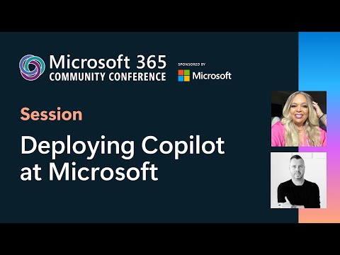 Deploying Copilot at Microsoft | Microsoft 365 Community Conference 2025