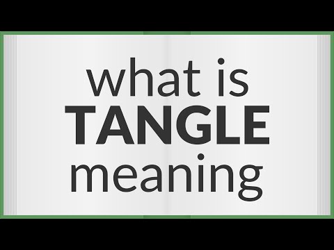 Tangle | meaning of Tangle