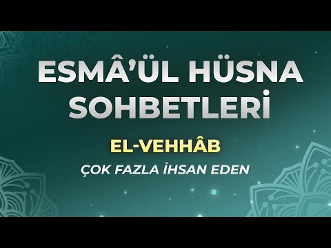 EL VEHHAB | KUR'AN SOHBETİ
