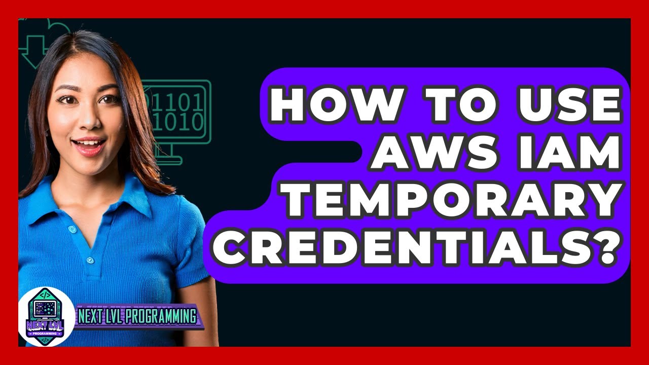 How To Use AWS IAM Temporary Credentials? - Next LVL Programming