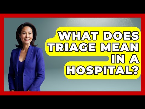 What Does Triage Mean In A Hospital? - First Response Medicine