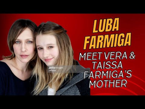 Luba Farmiga The Untold Story of Vera & Taissa Farmiga’s Mother