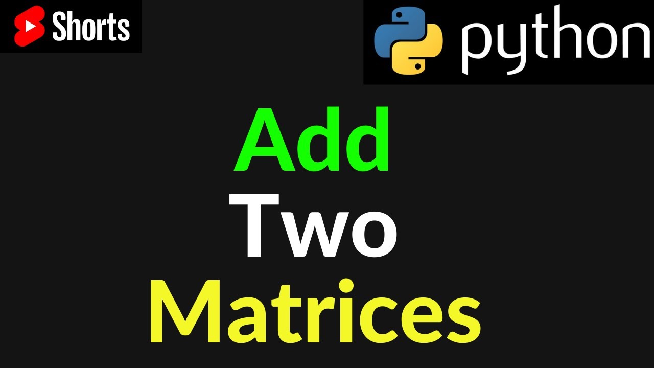 Python Program Add Two Matrices | Code Matrix Multiplication