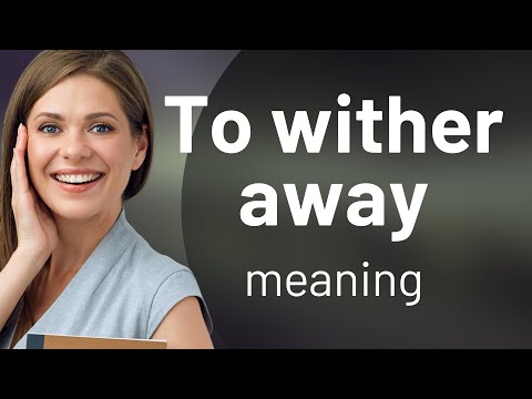 Understanding "To Wither Away": A Guide for English Learners