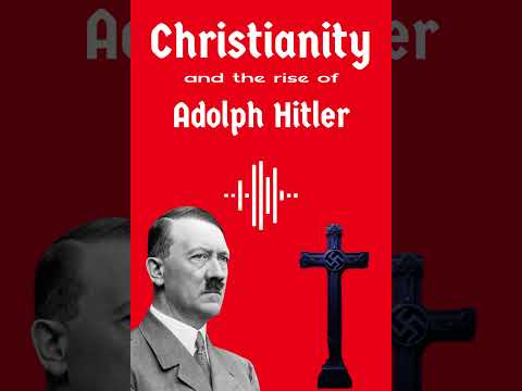 Christianity and the Rise of Hilter!