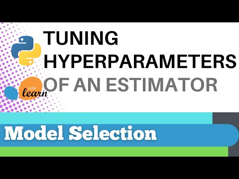 #126: Scikit-learn 120: Model Selection 8: Tuning hyperparameters of an estimator