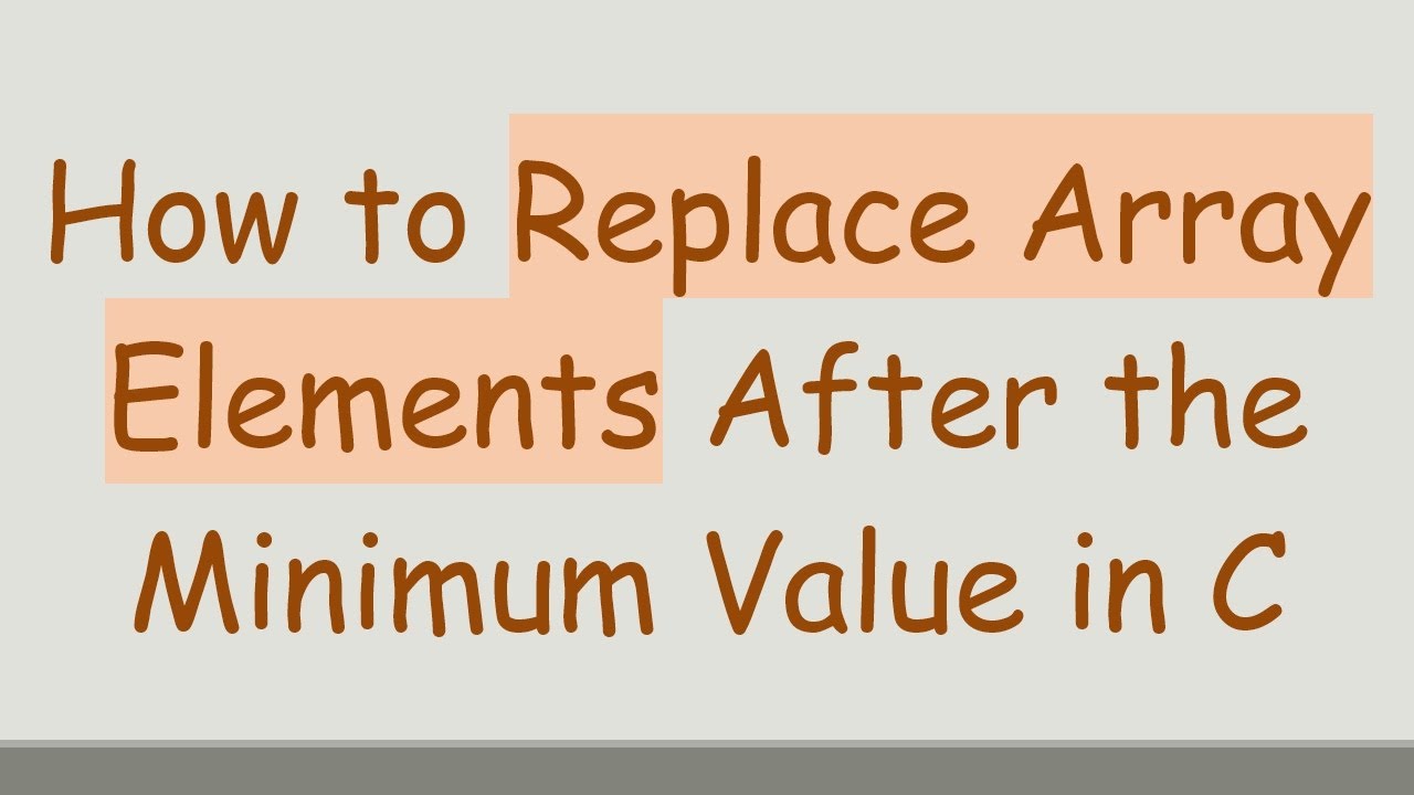 How to Replace Array Elements After the Minimum Value in C