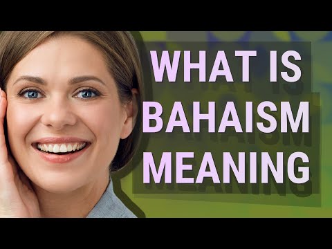 Bahaism | meaning of Bahaism