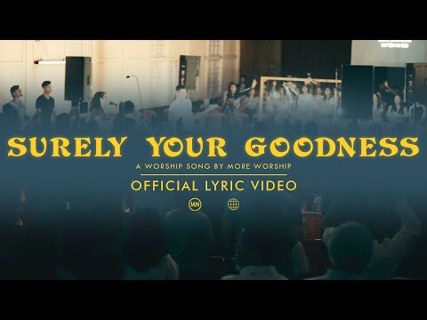 Surely Your Goodness Lyrics - More Worship