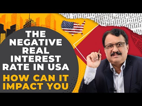 The Negative Real Interest Rates In USA - How It Can Impact You ?