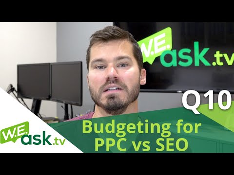 PPC vs SEO - Where Should I Invest My Advertising Budget? Google Ads OR Organic SEO(WEask.tv Q10)