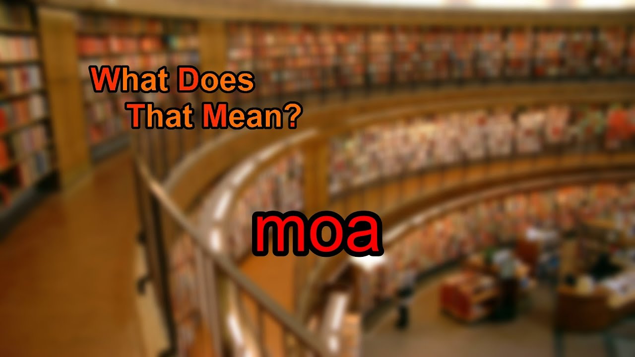 What does moa mean?