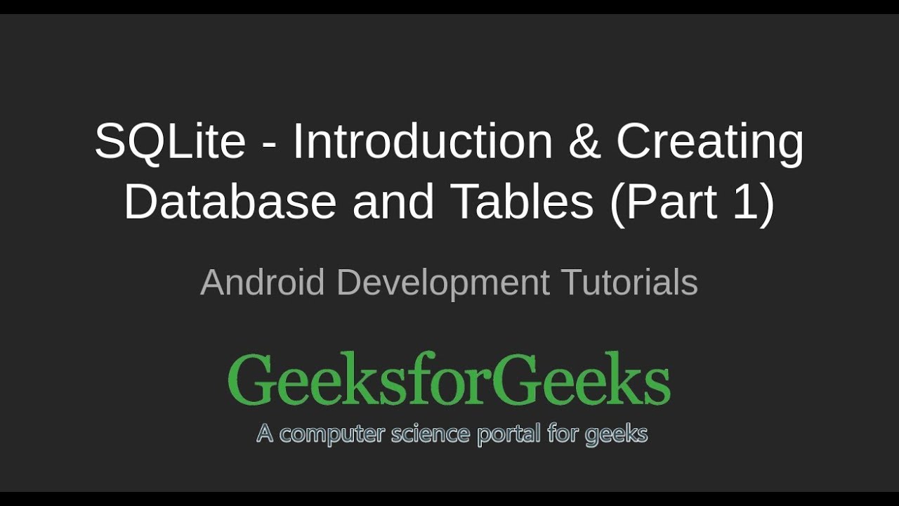Android Development Tutorial | SQLite Introduction - Part 1 | GeeksforGeeks
