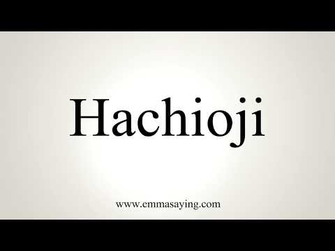 How To Pronounce Hachioji