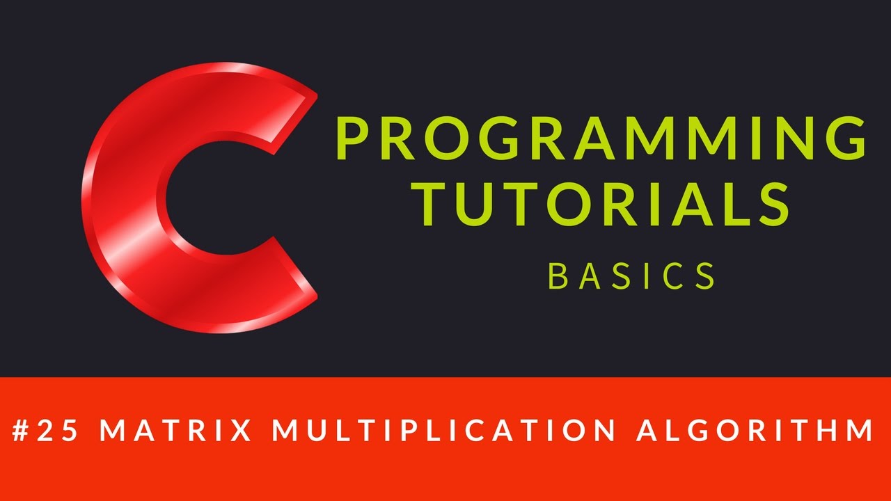 C Programming : 025 : Matrix Multiplication Algorithm