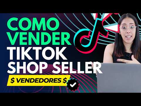 TODO LO QUE NECESITAS SABER - Tiktok Shop Seller vendedores