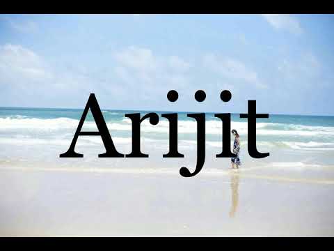 How To Pronounce Arijit🌈🌈🌈🌈🌈🌈Pronunciation Of Arijit