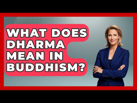 What Does Dharma Mean In Buddhism? - Spiritual Universe Unlocked