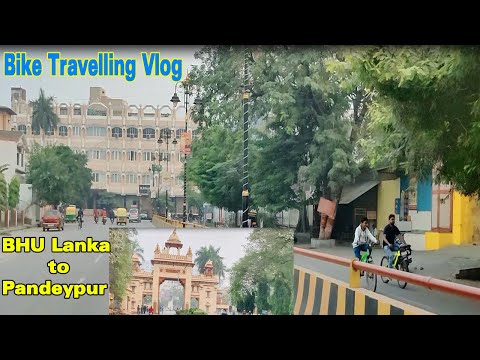 Bike Travelling Tour Vlog BHU Lanka Gate to Pandeypur Varanasi Start to End Banaras Town Trevelling