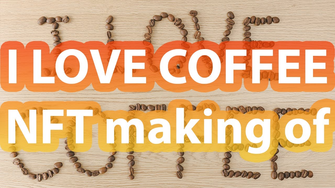 I LOVE COFFEE NFT making of | Opensea NFT collection