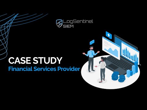 LogSentinel SIEM Case Study: Financial Sector