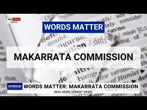 Words Matter with Kel Richards: The meaning behind ‘Makarrata Commission’
