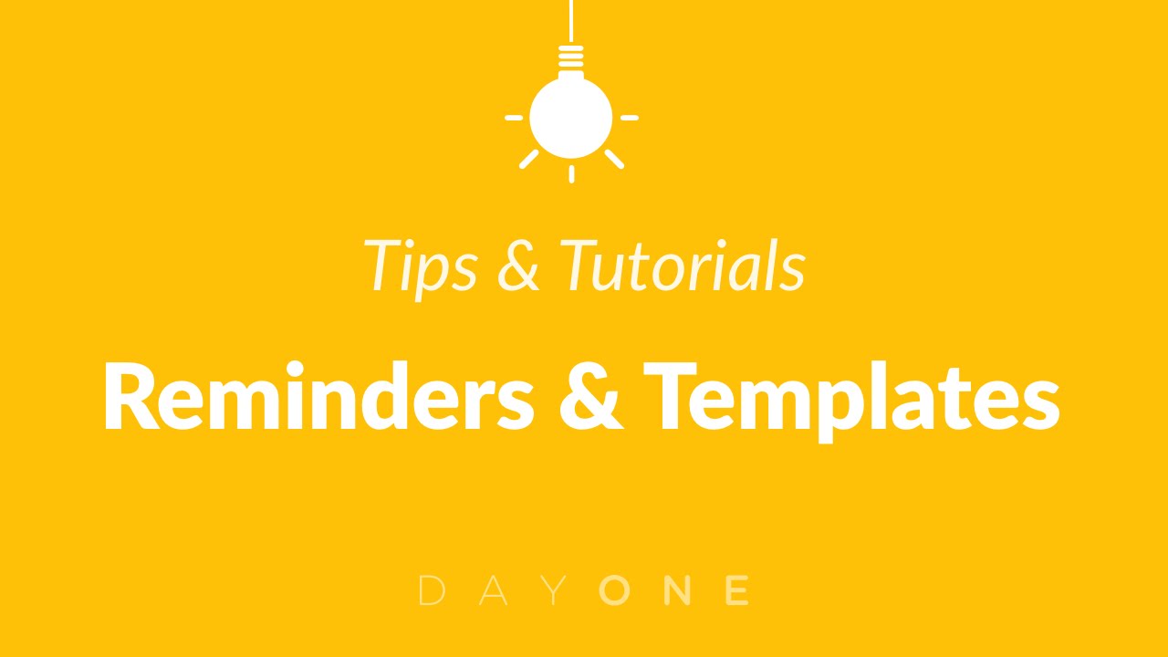 Day One Tutorial: Reminders & Templates