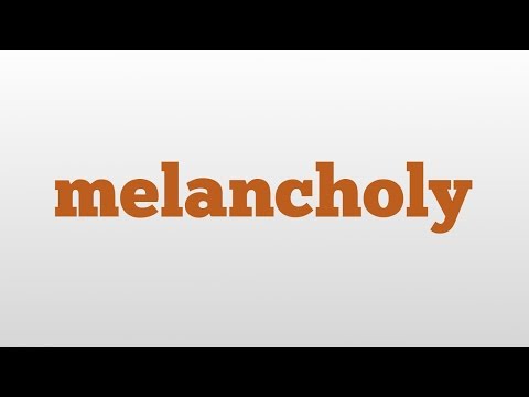 melancholy meaning and pronunciation