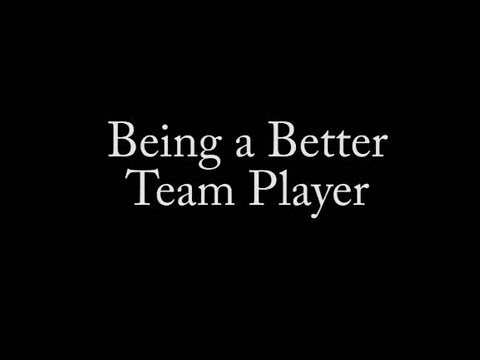 Being a Better Team Player