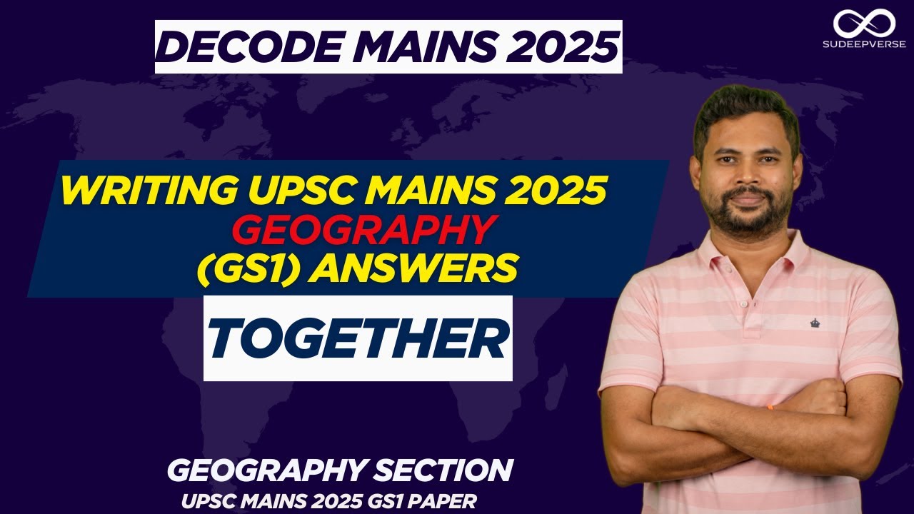 WRITE EVERY GEOGRAPHY (GS1) ANSWER WITH ME | UPSC MAINS 2025 | DECODE MAINS