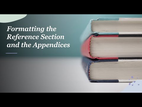 Formatting the Reference Section and the Appendices