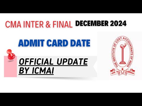 CMA Intermediate December 2024 Admit card | CMA Final December 2024 Admit card | CMA EXAM December