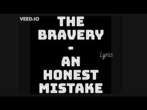 The Bravery - An Honest Mistake (Lyrics)