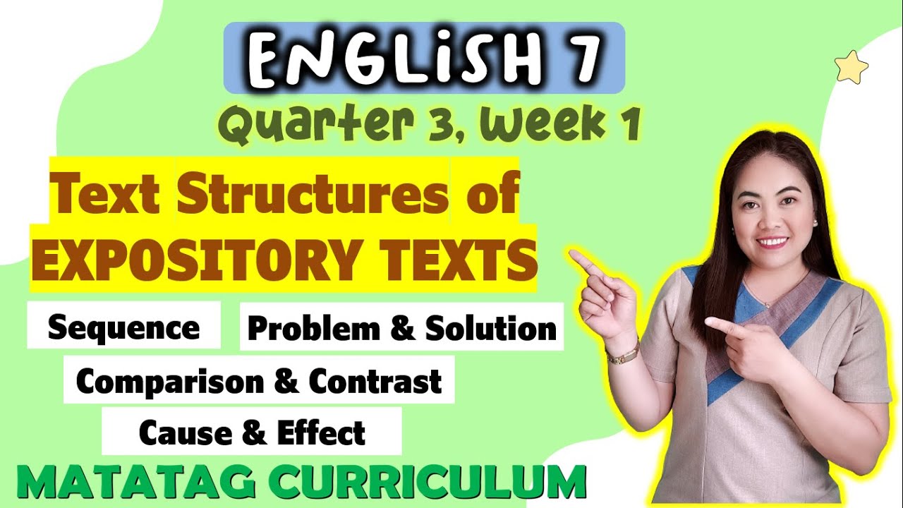 EXPOSITORY TEXTS||Structures of Expository Texts||ENGLISH 7| Week 1|| QUARTER 3||MATATAG CURRICULUM
