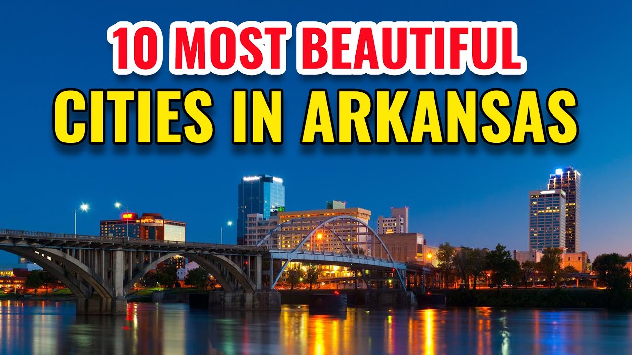 10 Most Beautiful Cities in Arkansas