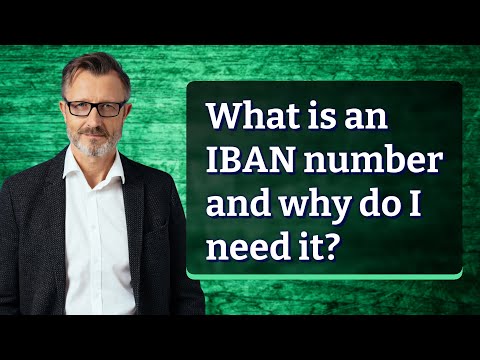 What is an IBAN number and why do I need it?