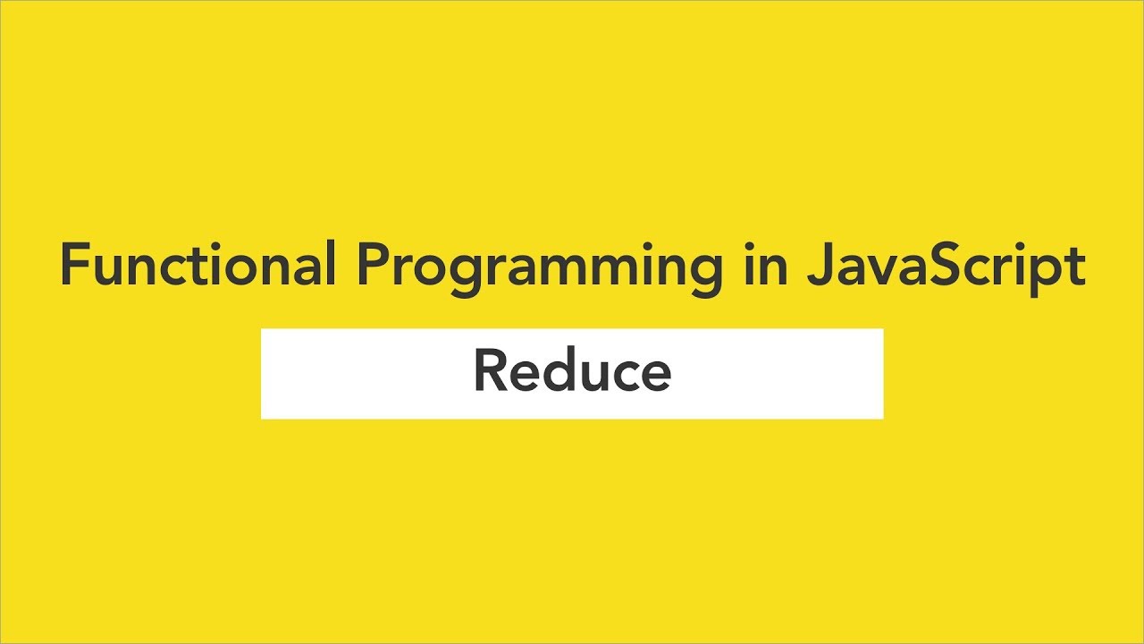 Reduce - Functional Programming in JavaScript (Ep. 3)