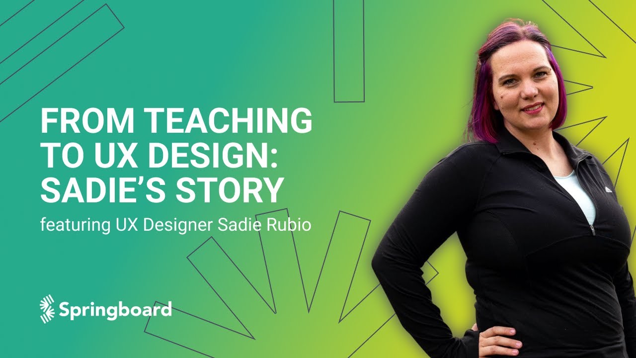 From Teaching to UX Design: Sadie's Story