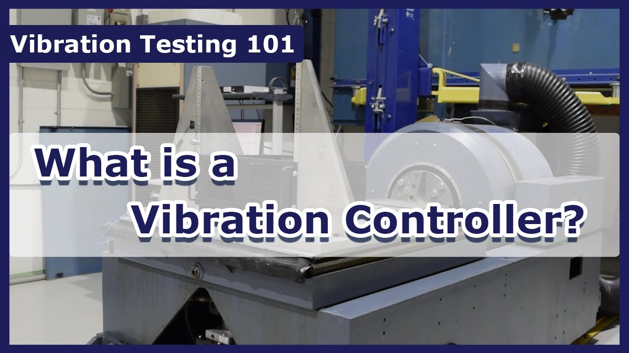 What is a Vibration Controller? Vibration Testing 101