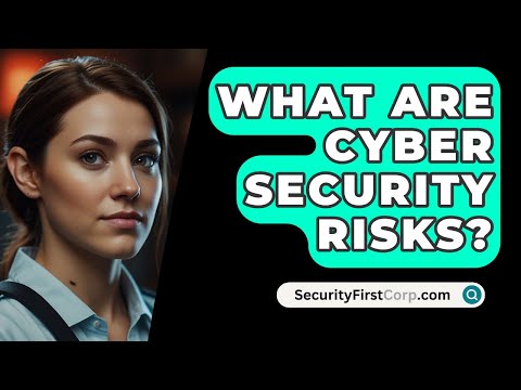 What Are Cyber Security Risks? - SecurityFirstCorp.com