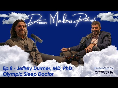 Dream Makers: Episode 8 Jeffrey Durmer, MD, PhD, Olympic Sleep Doctor
